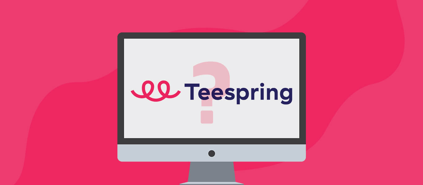 Teespring: Everything You Need To Know and Tips to Promote - LazyMerch ...